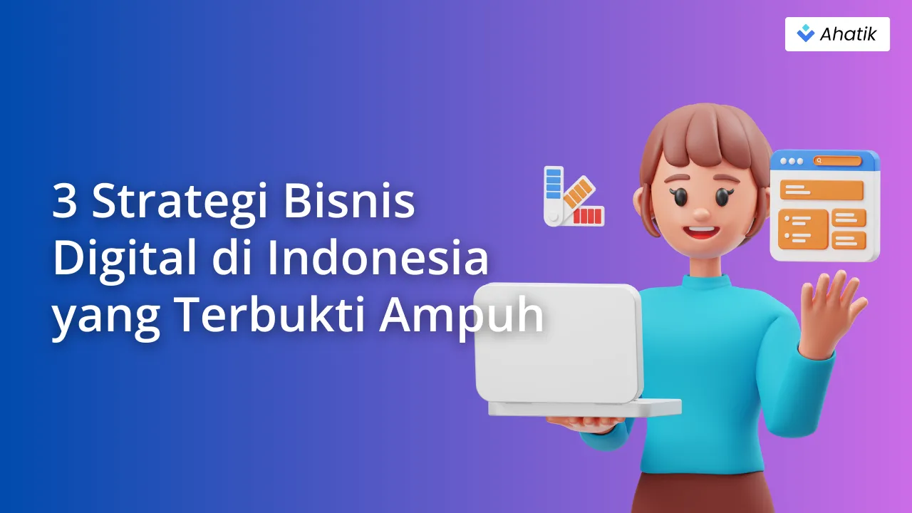 3 Strategi Bisnis Digital di Indonesia yang Terbukti Ampuh | Ahatik.com